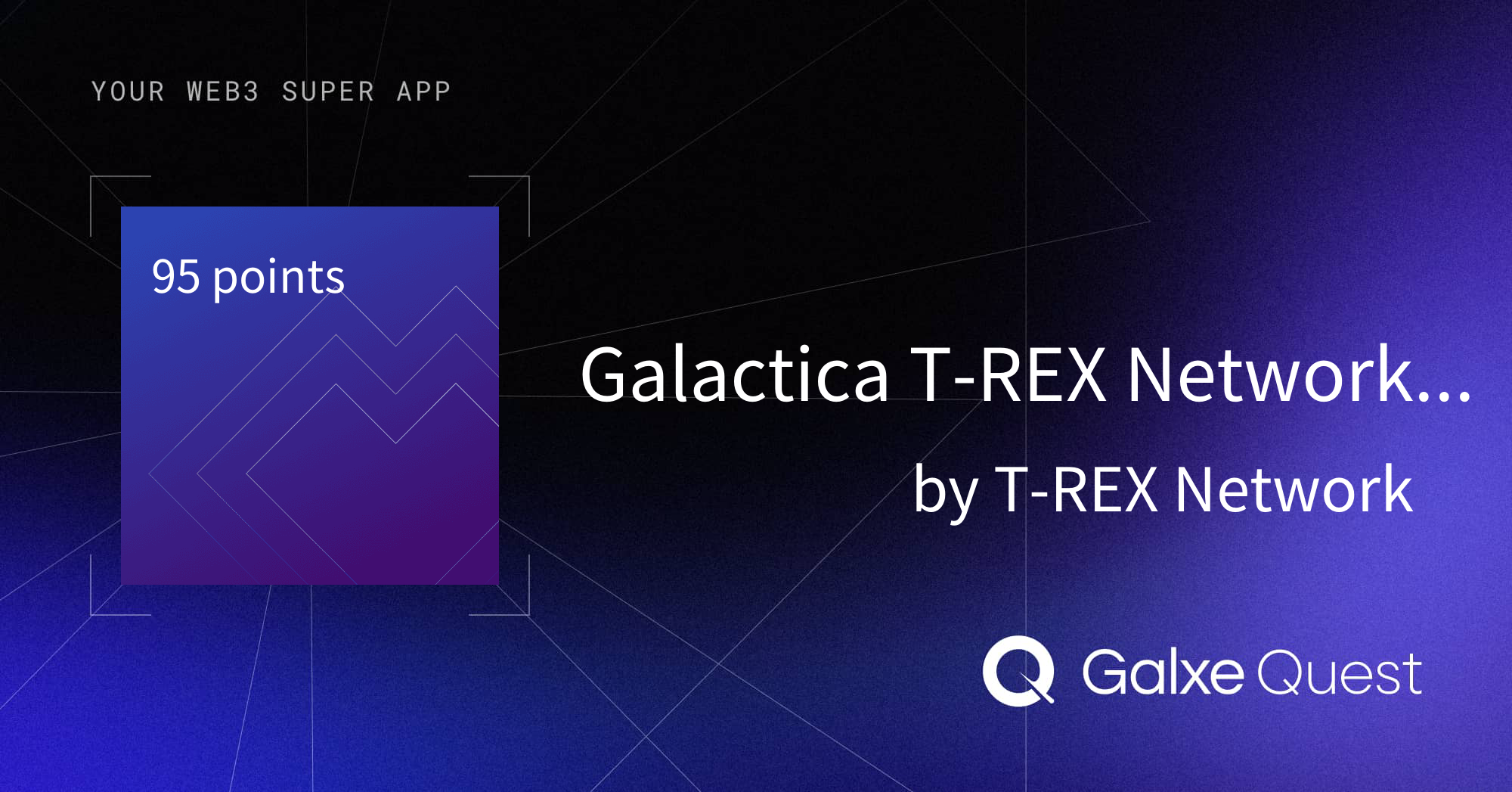 Galactica T-REX Network Questline by T-REX Network | Galxe Quest