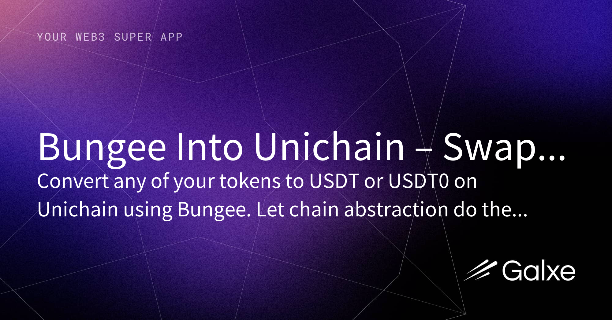 Bungee Into Unichain – Swap to USDT or USDT0 Credential | Galxe