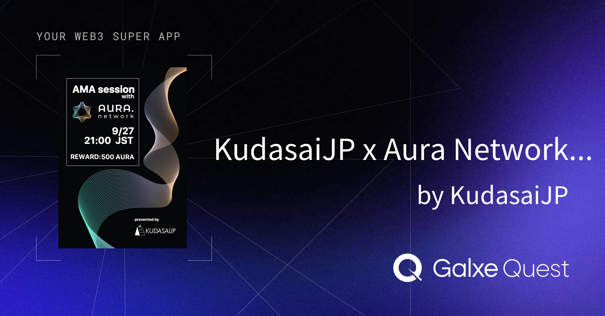 KudasaiJP x Aura Network AMA by KudasaiJP | Galxe Quest