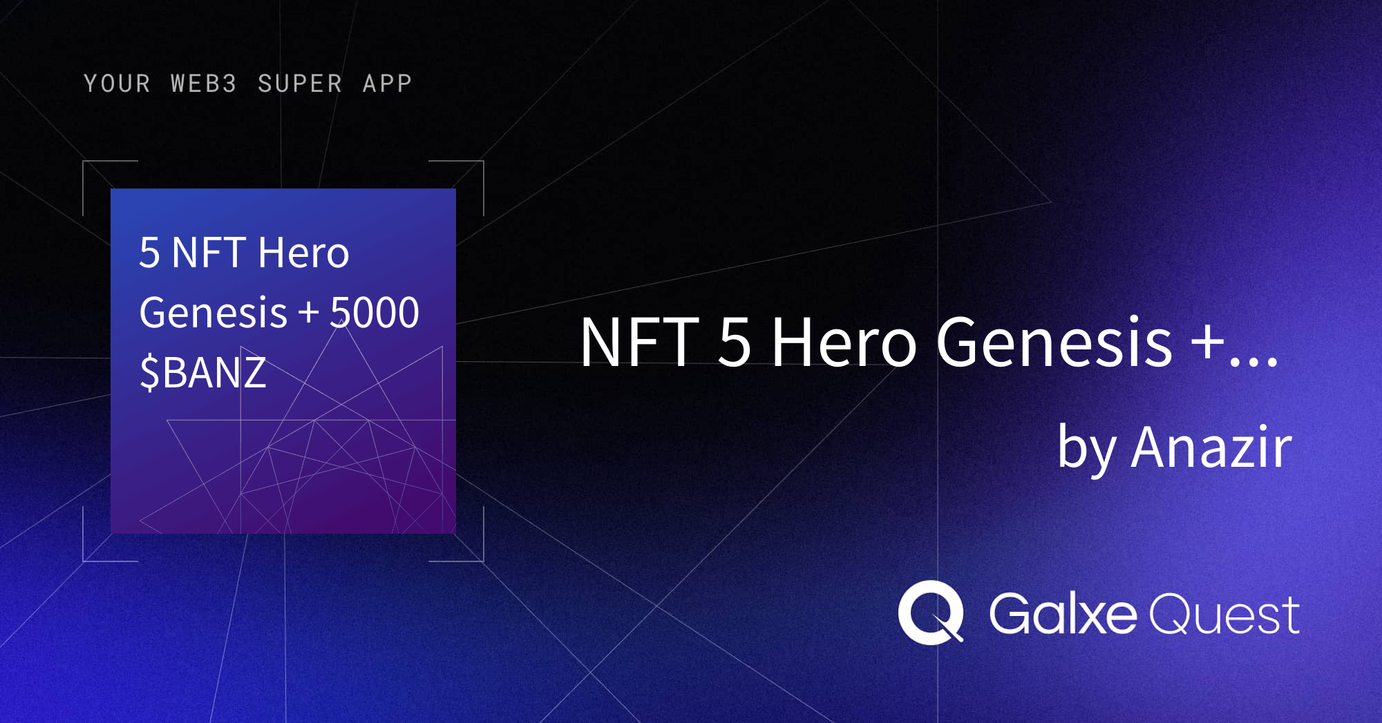 🎁 NFT 5 Hero Genesis + 5000 $BANZ to win! - Anazir Giveaway by Anazir | Galxe Quest