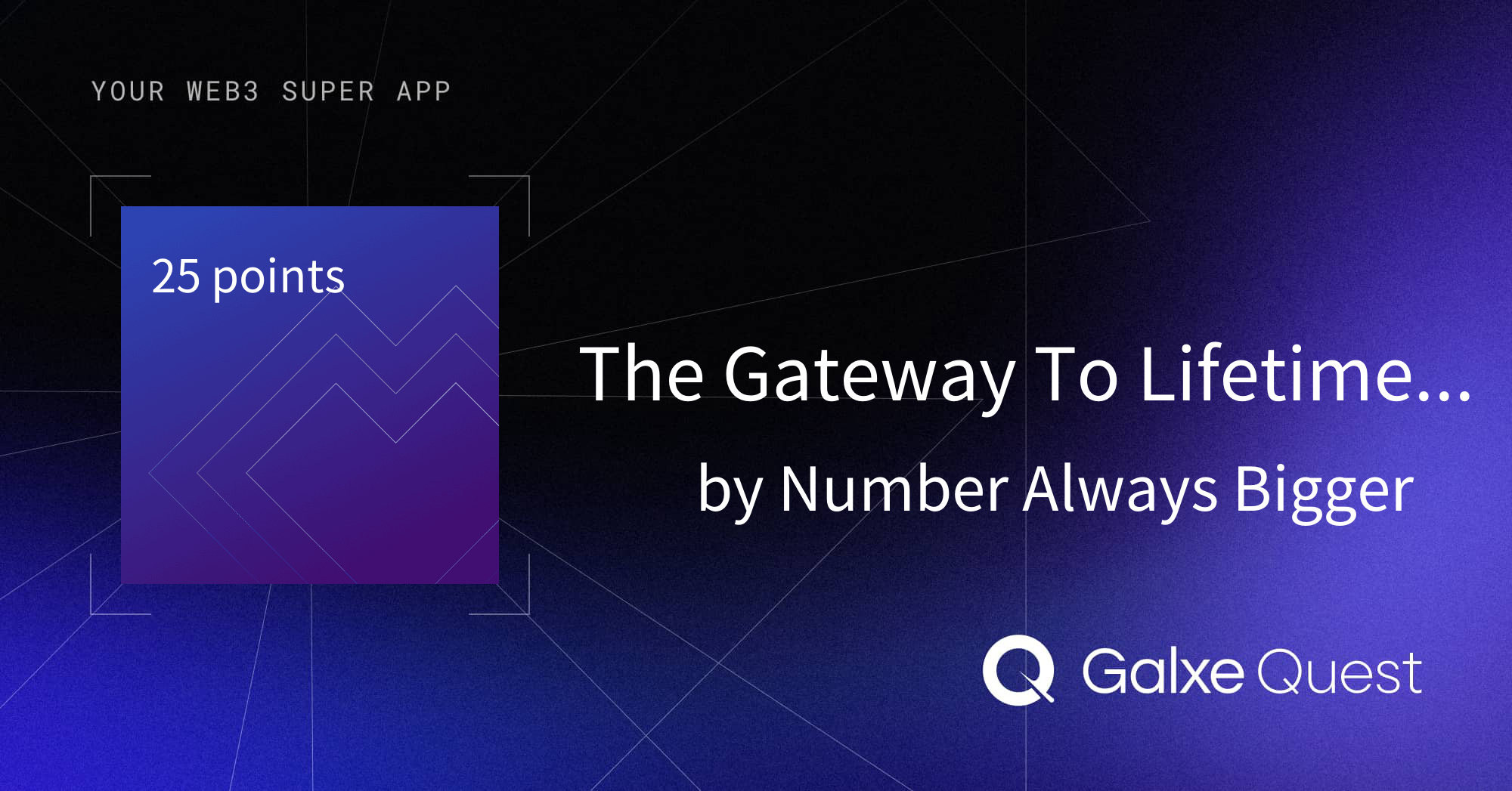 The Gateway To Lifetime Token Reward. by Number Always Bigger | Galxe Quest