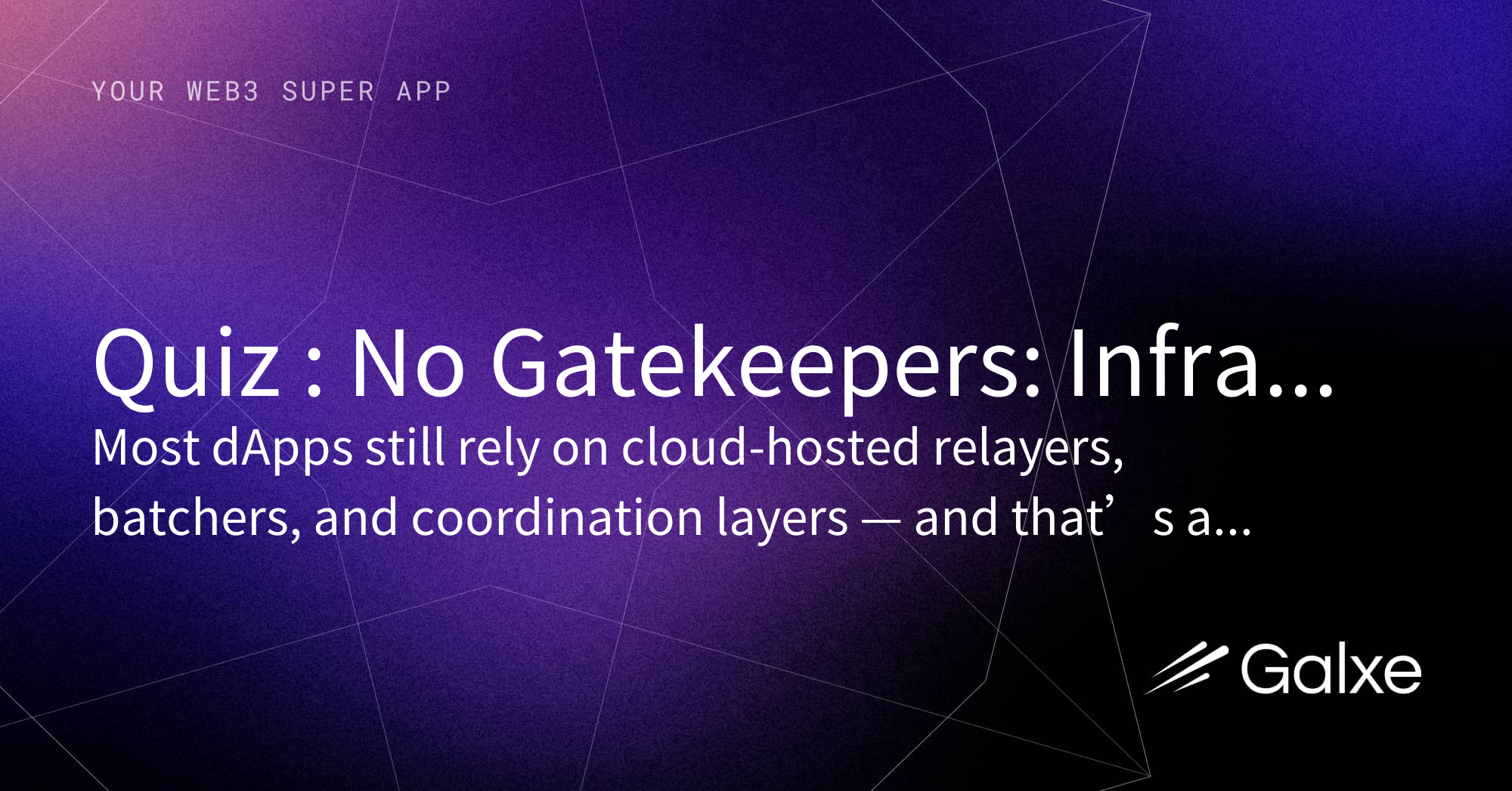 Quiz : No Gatekeepers: Infra That Scales Ethereum Credential | Galxe