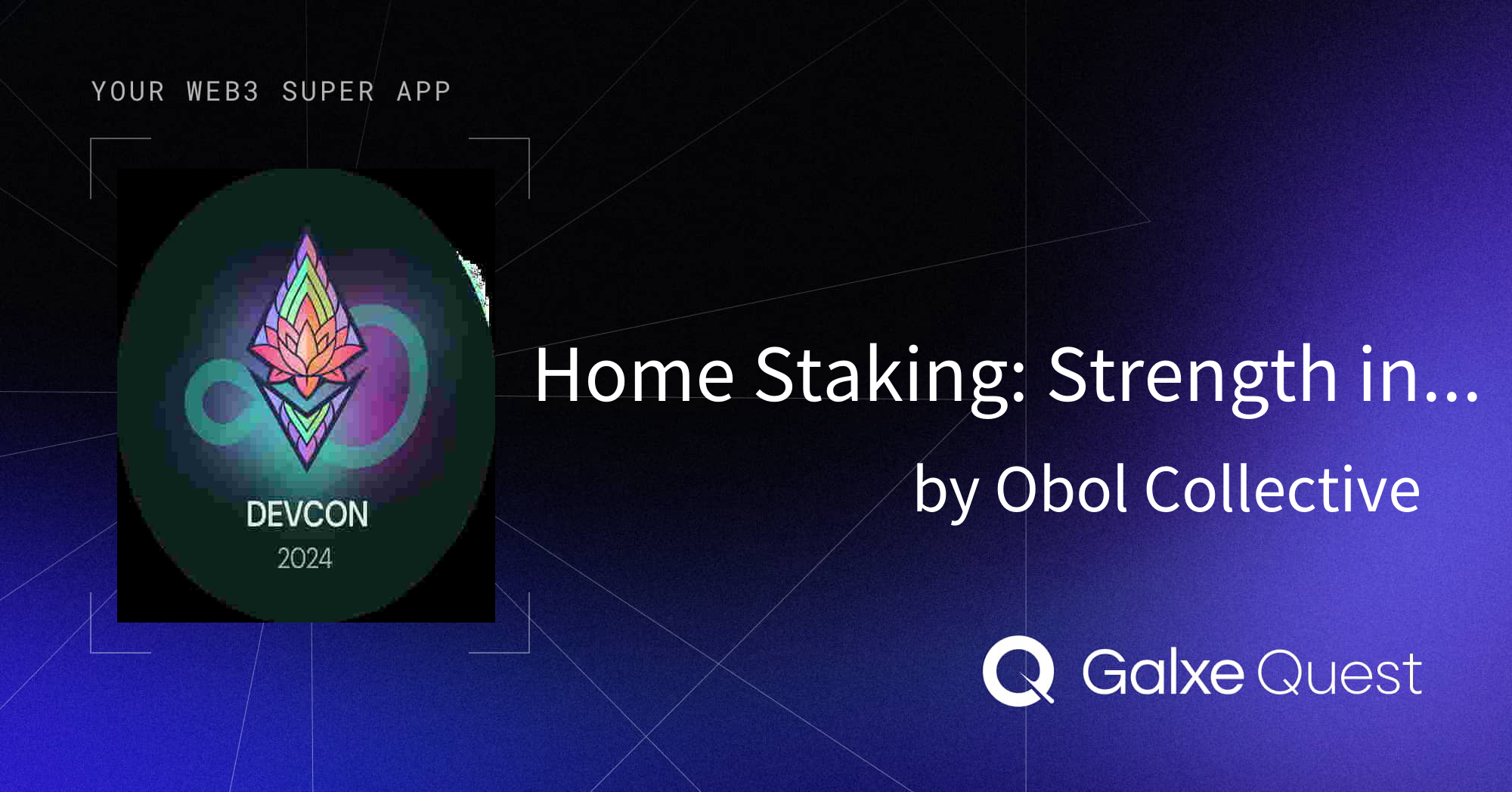 Home Staking: Strength in Numbers at Devcon 2024~ by Obol Collective | Galxe Quest