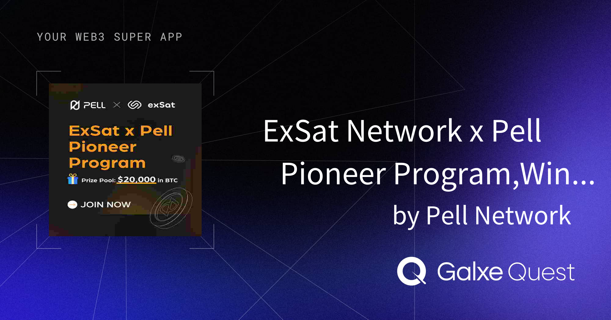 🚀 ExSat Network x Pell Pioneer Program,Win $20,000 in BTC by Pell Network | Galxe Quest