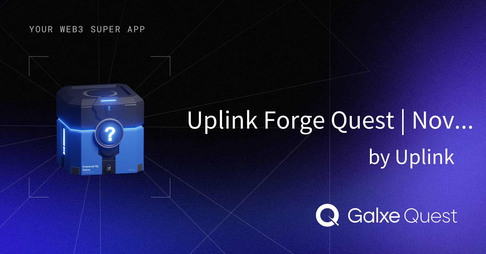 Uplink Forge Quest | Nov '24 by Uplink | Galxe Quest