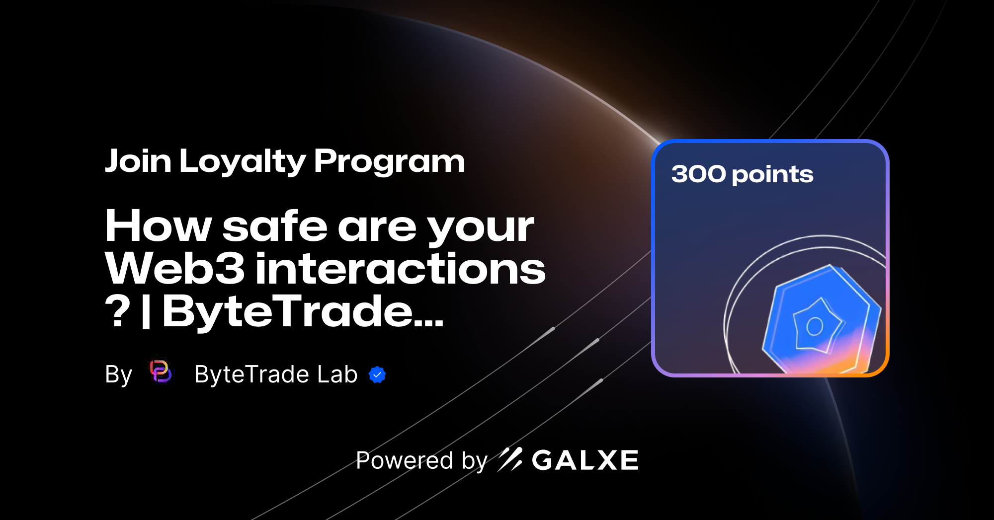 Join How safe are your Web3 interactions? | ByteTrade Loyalty Program from ByteTrade Lab on Galxe