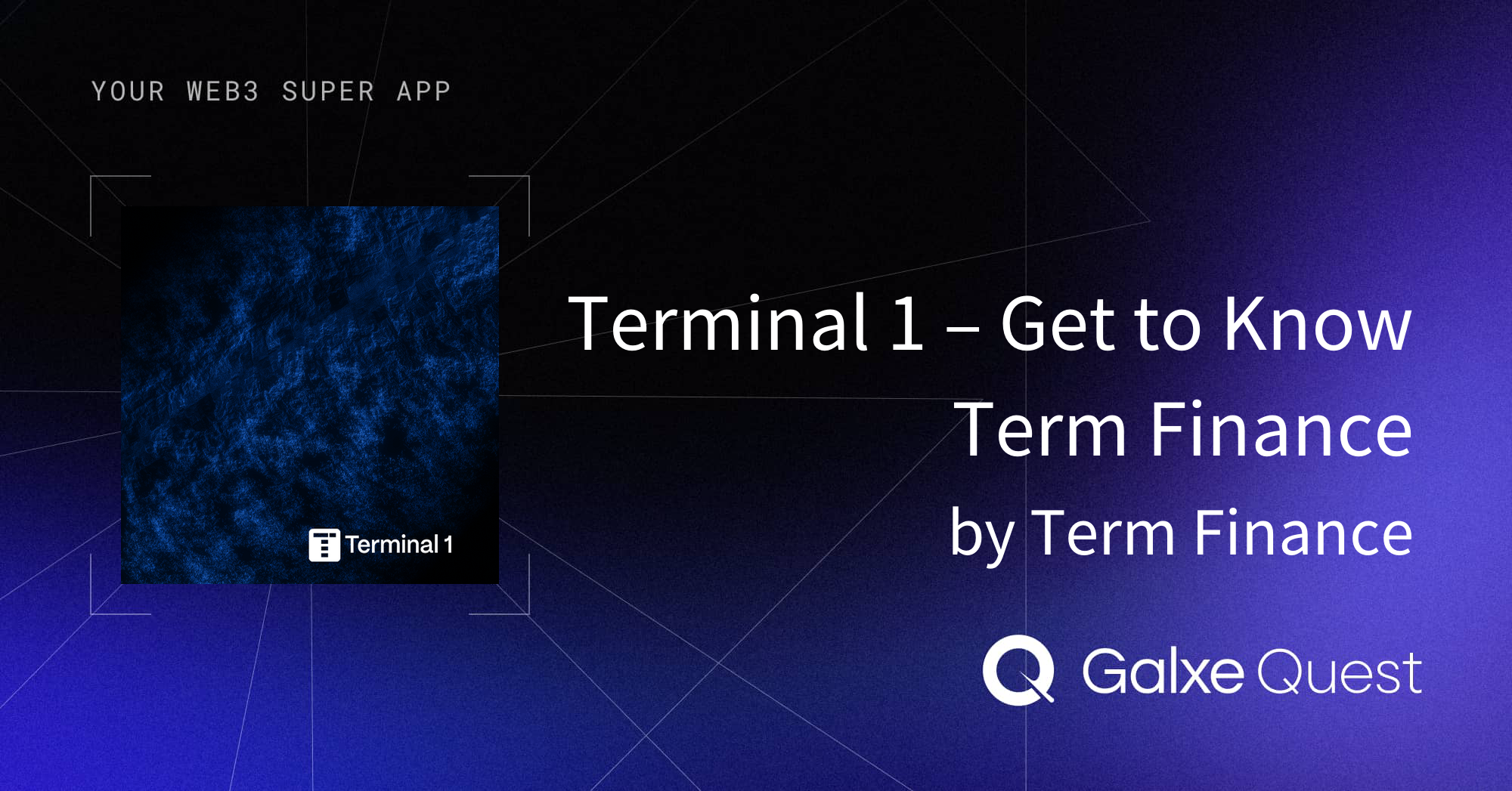 Terminal 1 – Get to Know Term Finance by Term Finance | Galxe Quest