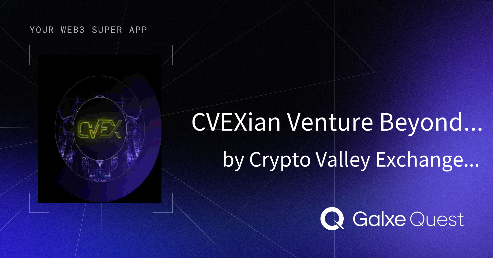 CVEXian Venture Beyond Galxe by Crypto Valley Exchange (CVEX) | Galxe Quest