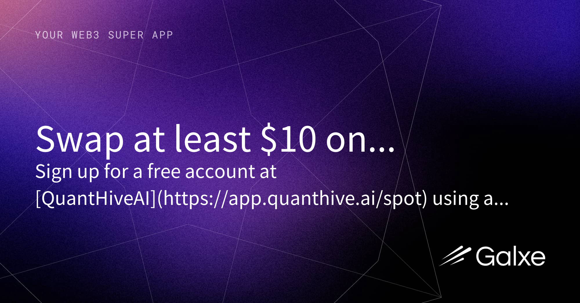 Swap at least $10 on QuantHive Spot to get started! Credential | Galxe