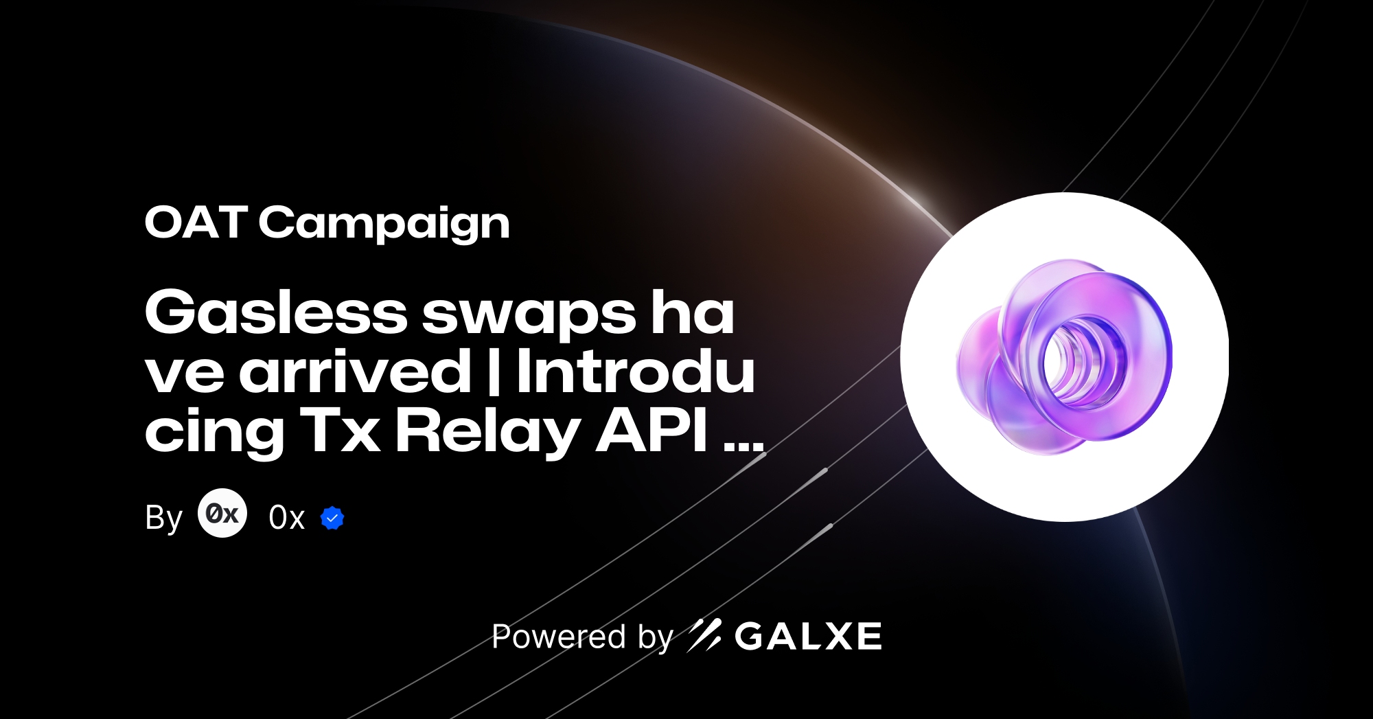 Gasless swaps have arrived | Introducing Tx Relay API 🟣 by 0x | Galxe Quest