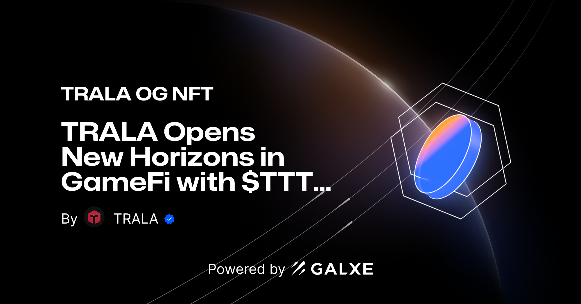 TRALA Opens New Horizons in GameFi with $TTT by TRALA | Galxe Quest