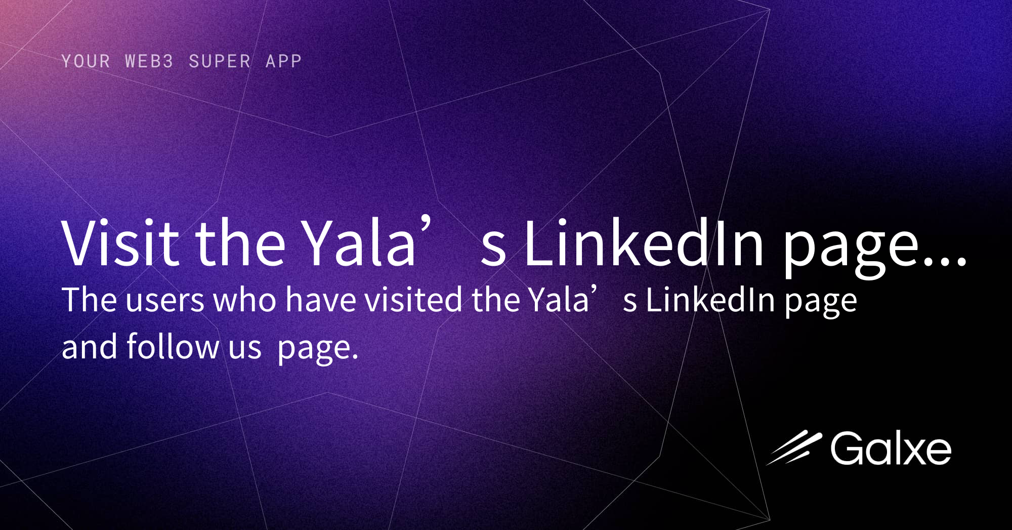 Visit the Yala’s LinkedIn page and follow us Credential | Galxe