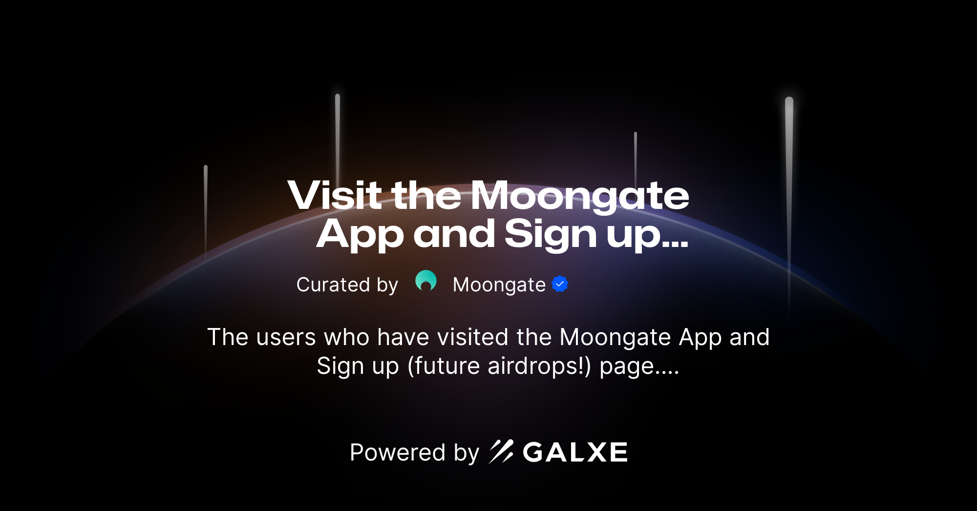 Visit the Moongate App and Sign up (future airdrops!) Credential | Galxe