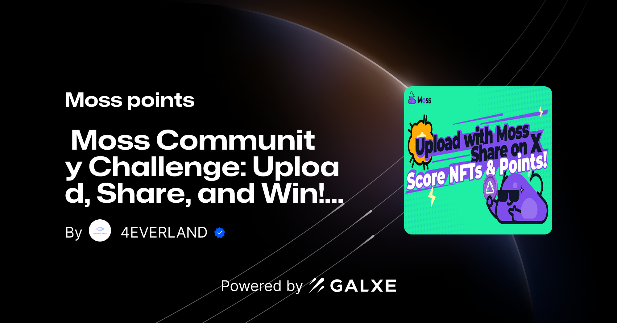 🚀 Moss Community Challenge: Upload, Share, and Win! by 4EVERLAND | Galxe Quest