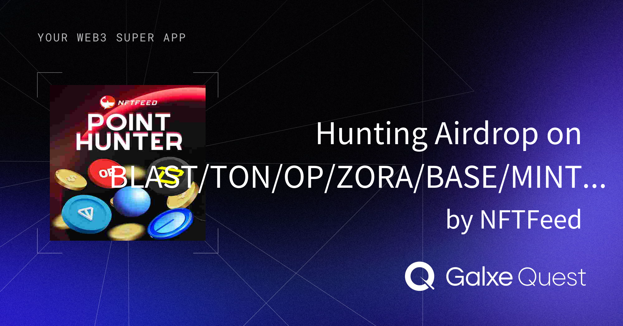 Hunting Airdrop on BLAST/TON/OP/ZORA/BASE/MINT & HIDDEN GEMS by NFTFeed | Galxe Quest