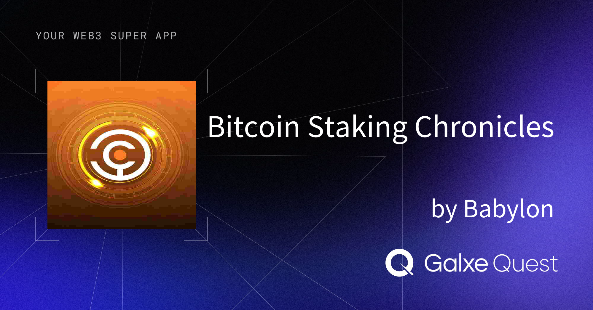Bitcoin Staking Chronicles by Babylon | Galxe Quest