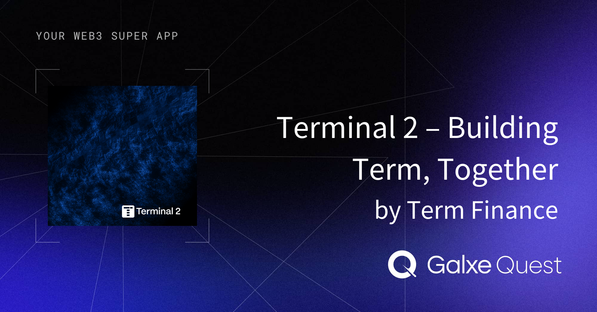 Terminal 2 – Building Term, Together by Term Finance | Galxe Quest