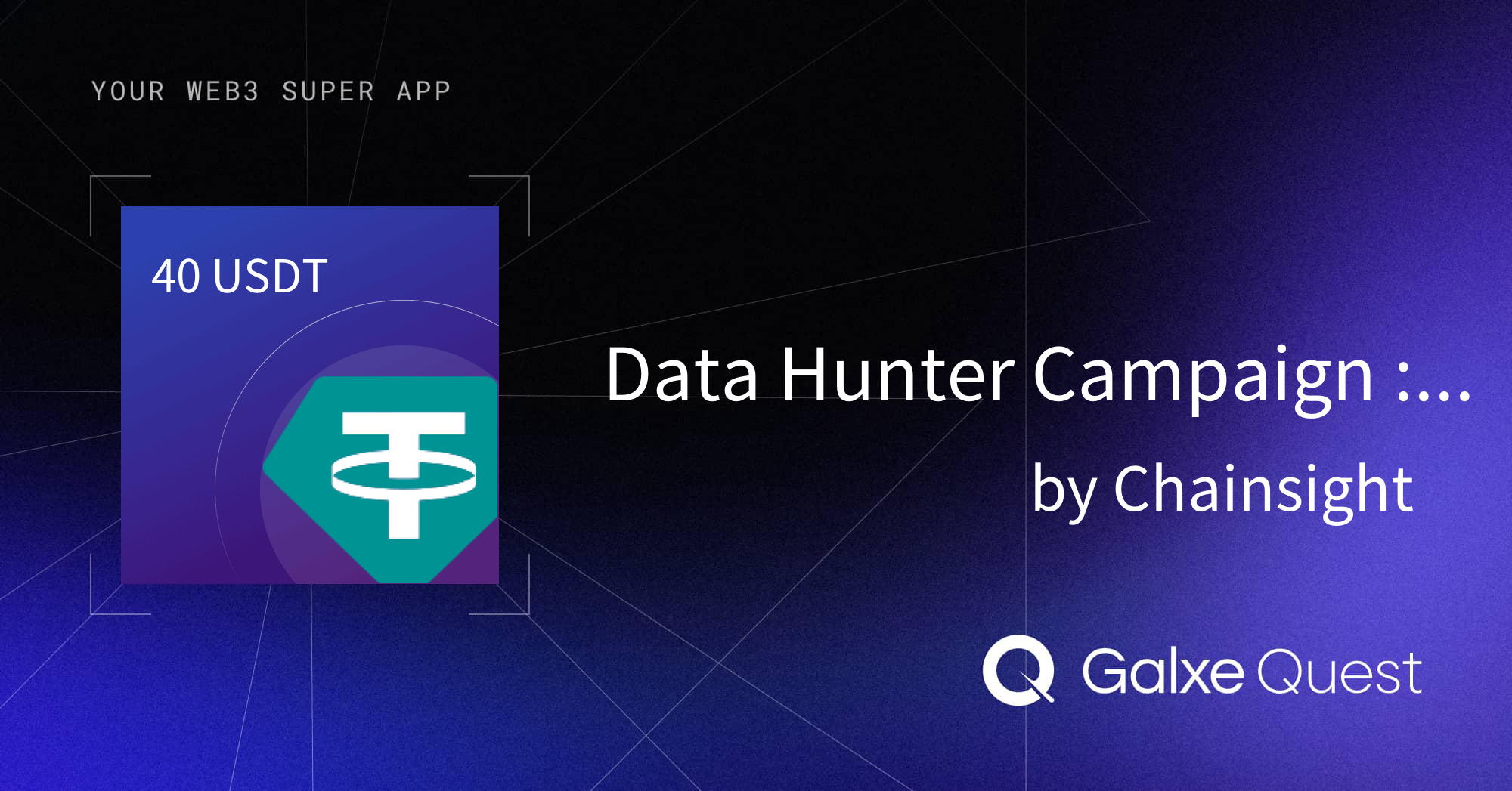 Data Hunter Campaign : Total $200 USDT Rewards by Chainsight | Galxe Quest