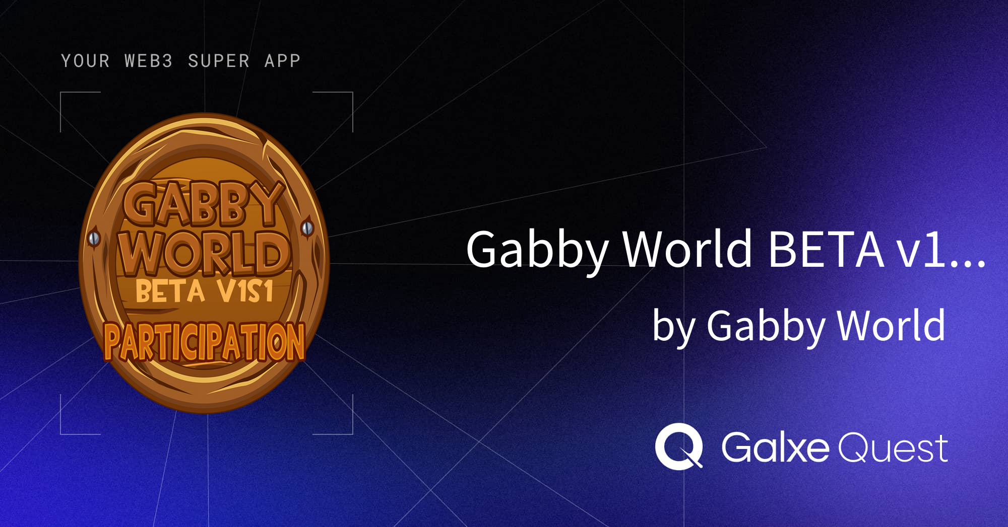 Gabby World BETA v1 Season 1 - Participation by Gabby World | Galxe Quest