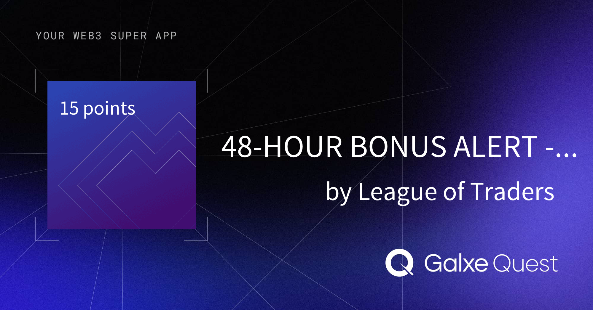 48-HOUR BONUS ALERT - Like, RT and Comment by League of Traders | Galxe ...