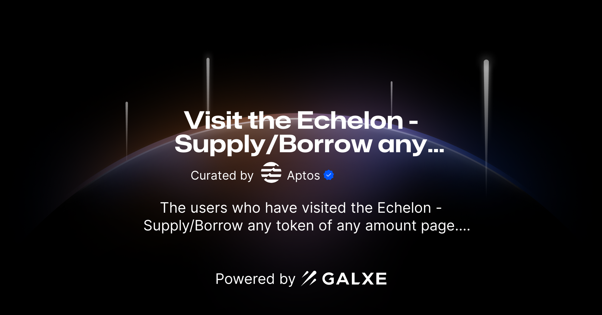 Visit the Echelon - Supply/Borrow any token of any amount Credential | Galxe