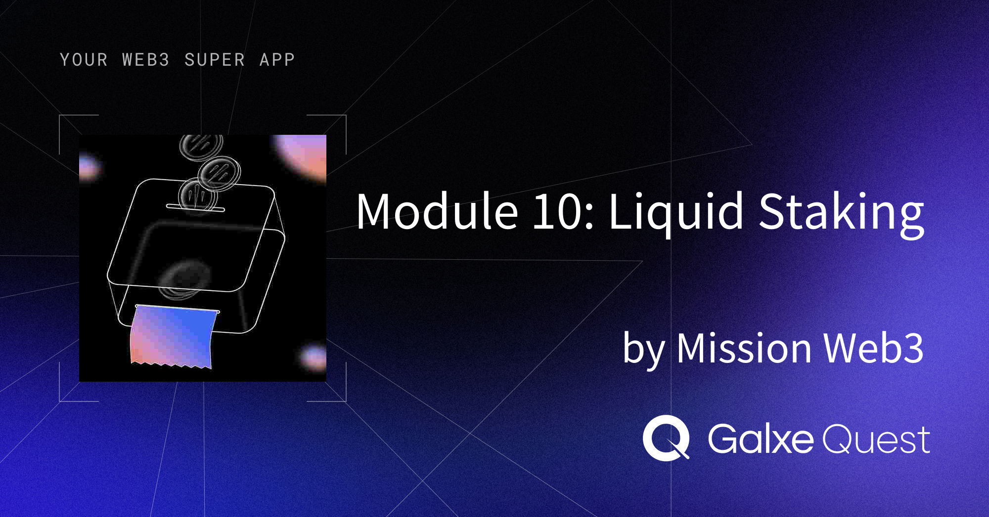 Module 10: Liquid Staking by Mission Web3 | Galxe Quest