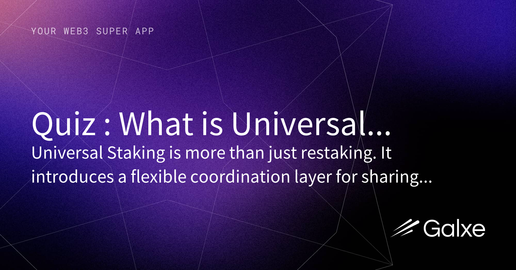 Quiz : What is Universal Staking? Credential | Galxe