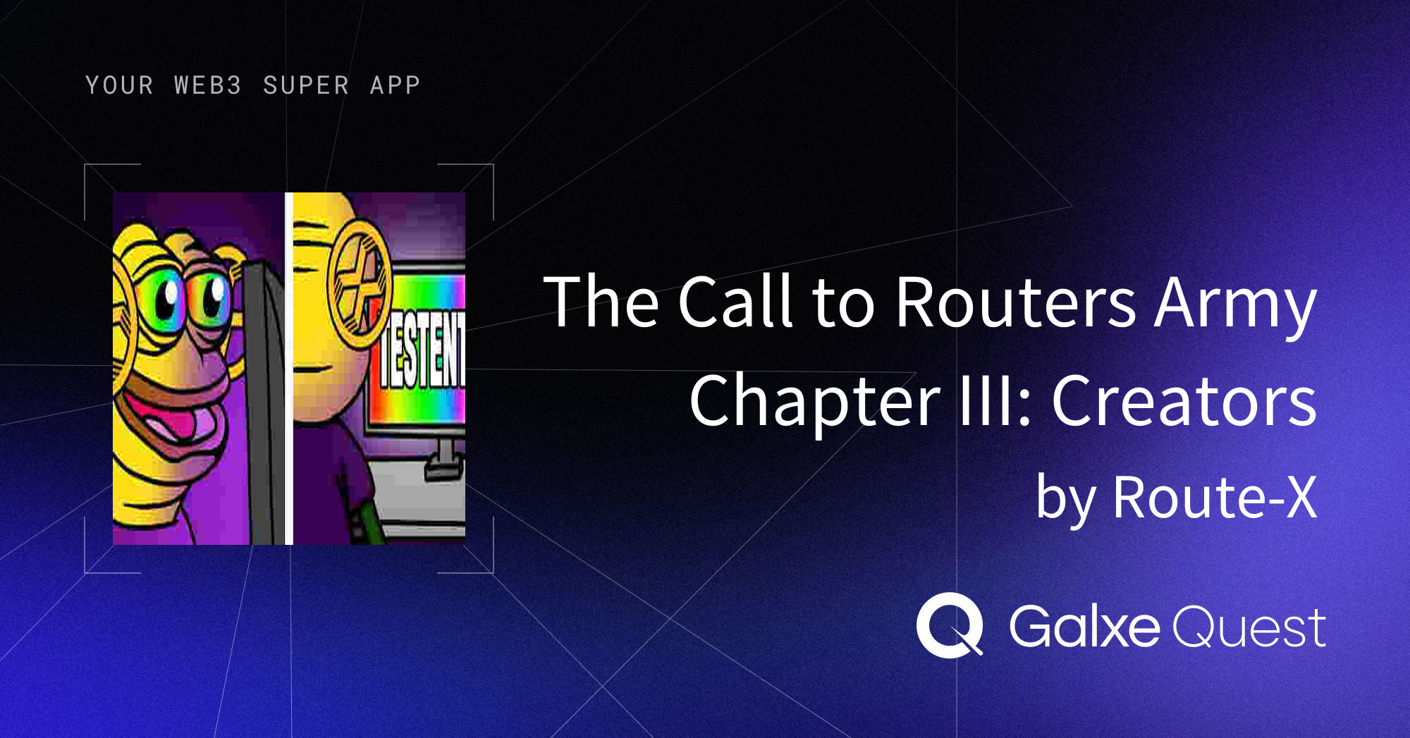 The Call to Routers Army Chapter III: Creators by Route-X | Galxe Quest