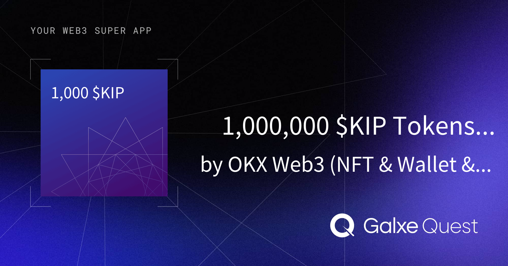 1,000,000 $KIP Tokens Campaign by OKX Web3 (NFT & Wallet & DeFi) | Galxe Quest