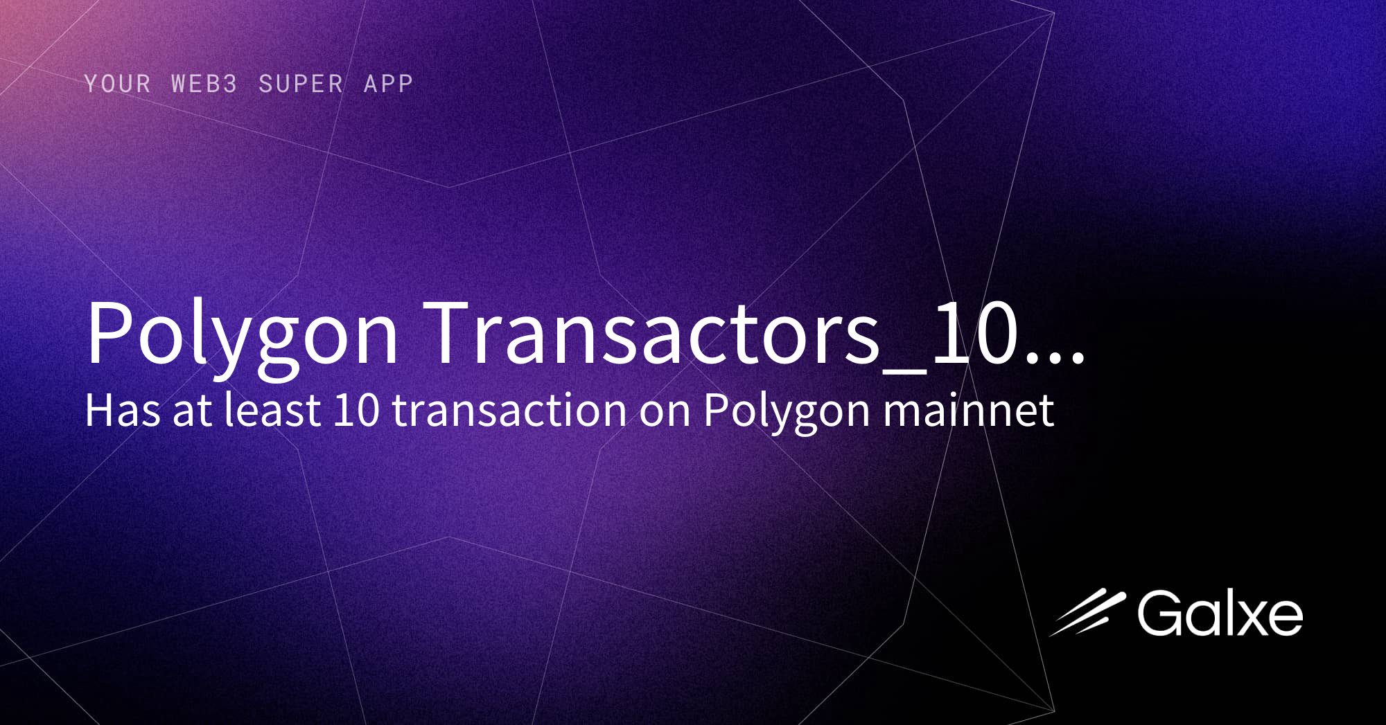 Polygon Transactors_10 transactions Credential | Galxe