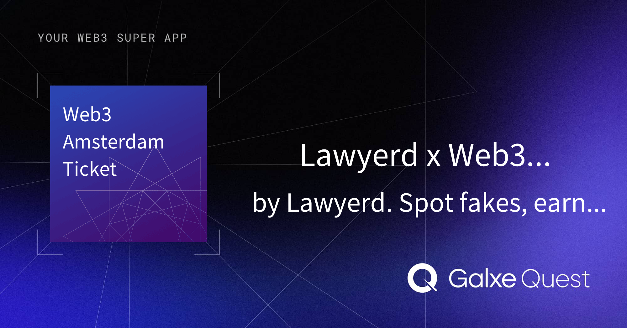 🎟️ Lawyerd x Web3 Amsterdam Ticket Giveaway! 🎟️ by Lawyerd. Spot fakes, earn rewards | Galxe Quest
