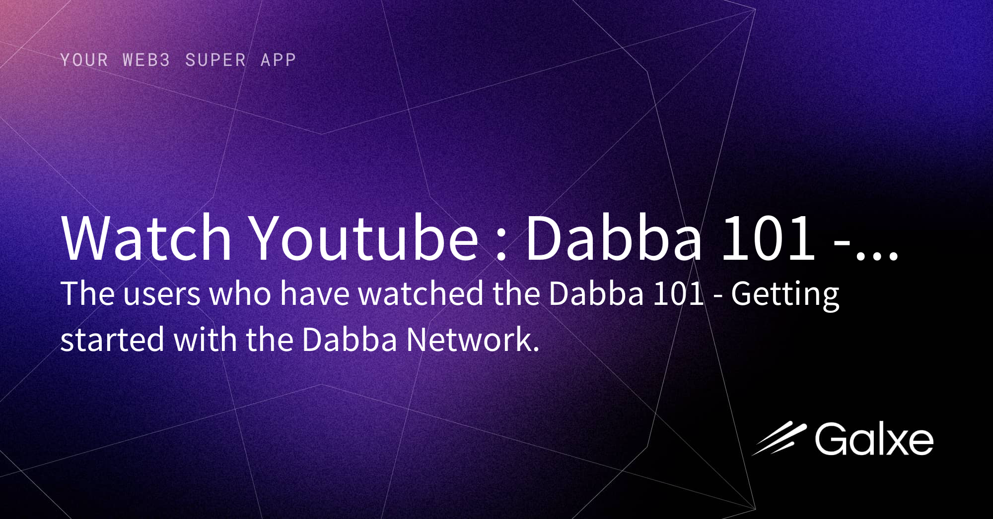Watch Youtube : Dabba 101 - Getting started with the Dabba Network Credential | Galxe