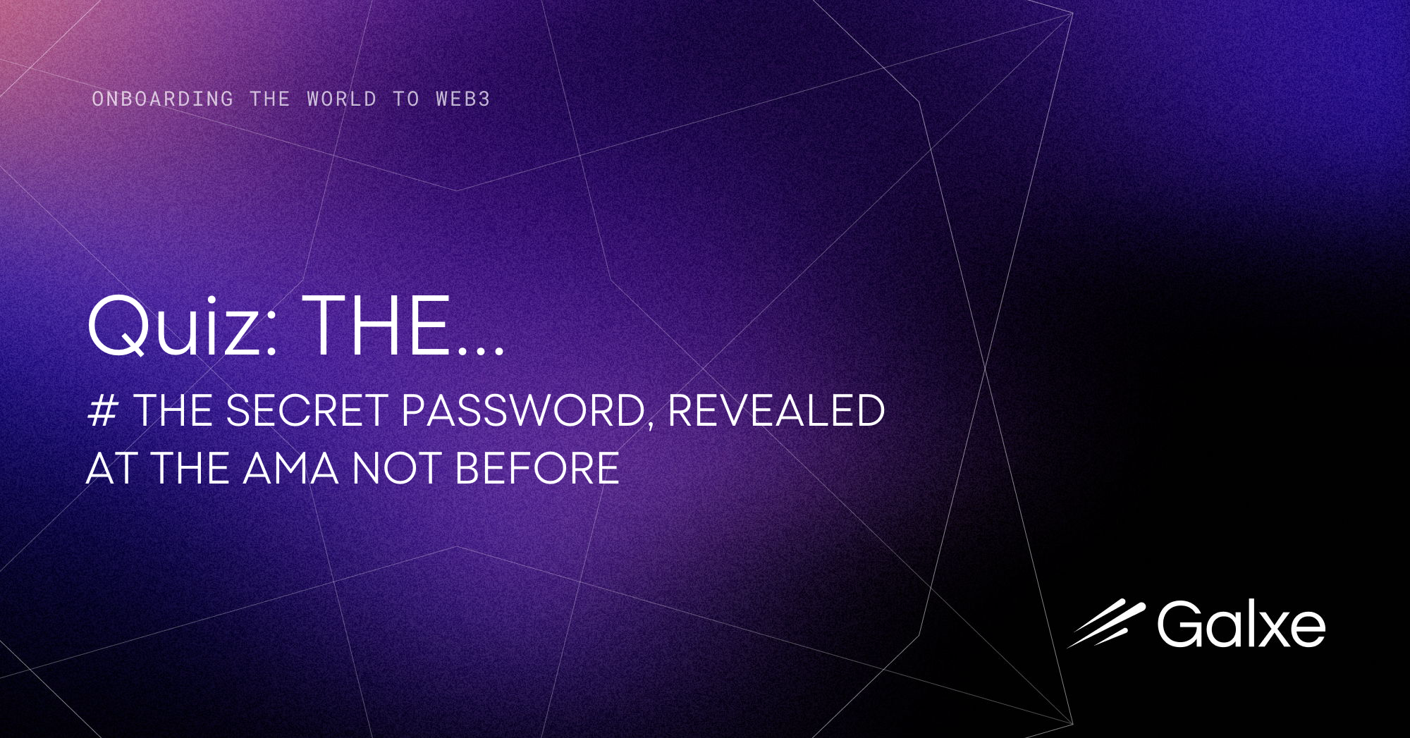 Quiz: THE SECRET PASSWORD (REVEALED AT THE AMA) Credential | Galxe