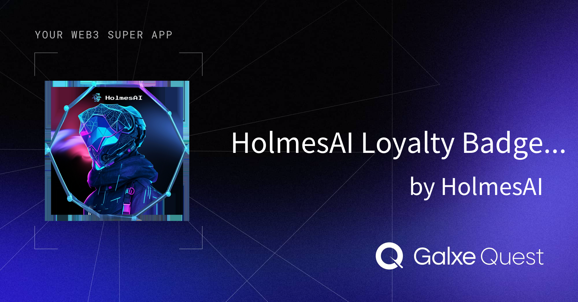 HolmesAI Loyalty Badge Quest - Celebrate Our Brand Upgrade! by HolmesAI | Galxe Quest