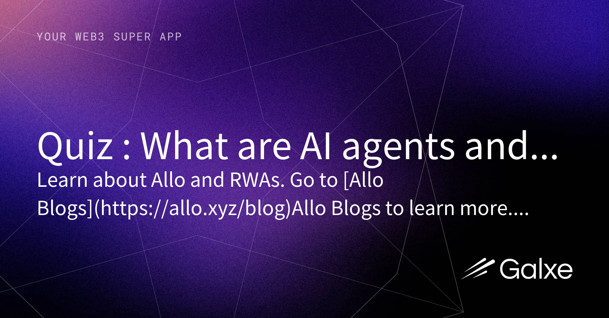 Quiz : What are AI agents and why do they matter? Credential | Galxe