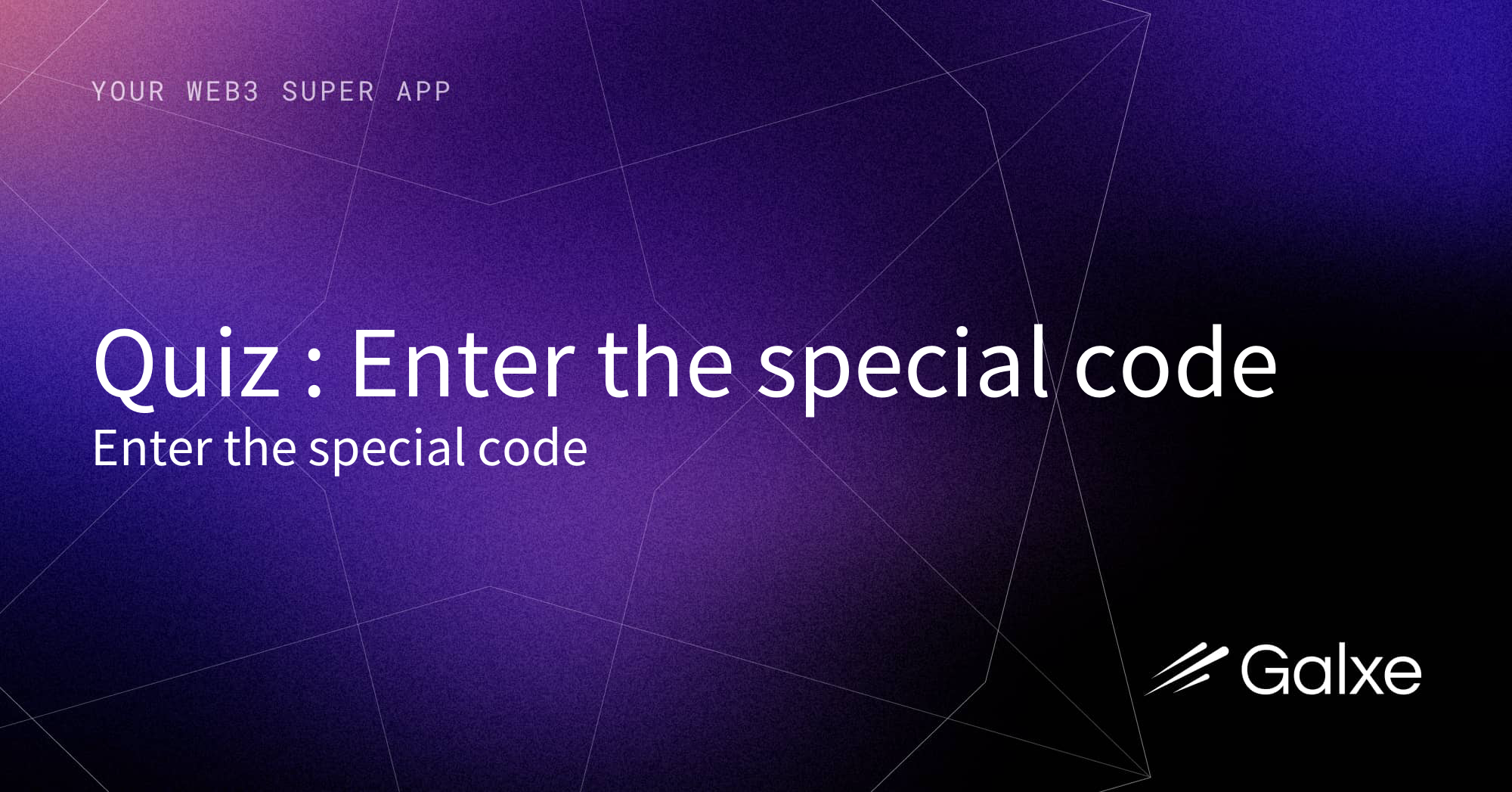 Quiz : Enter the special code Credential | Galxe