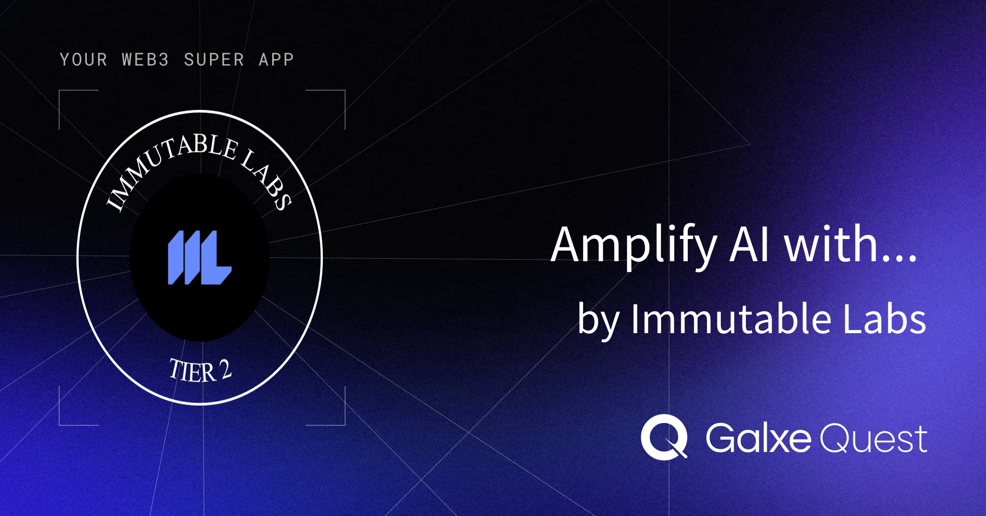 🚀 Amplify AI with Immutable AI Labs 🎙🔊 Only 100,000 Spots! 🤖🔥 by Immutable Labs | Galxe Quest