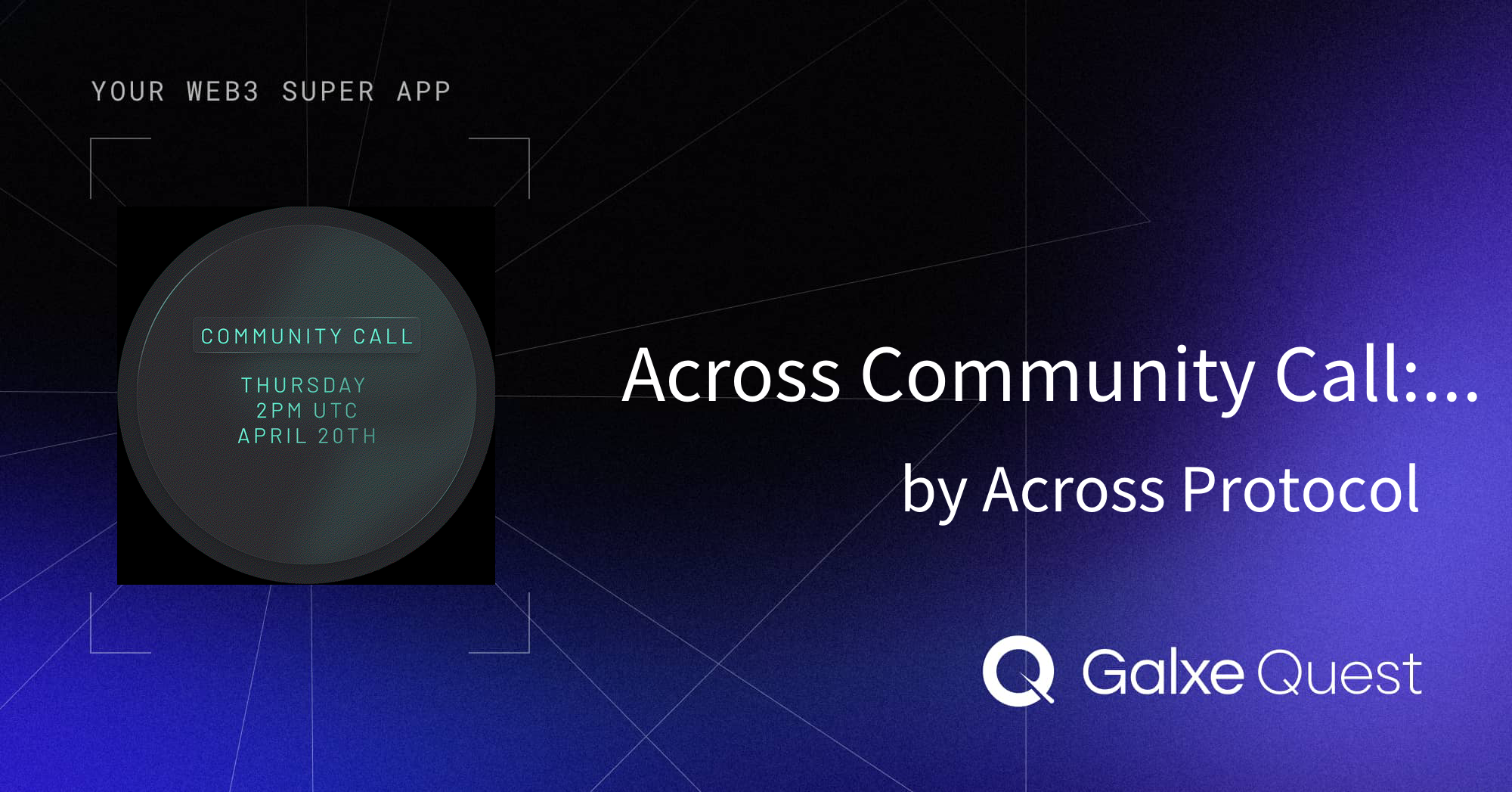 Across Community Call: April 20 by Across Protocol | Galxe Quest