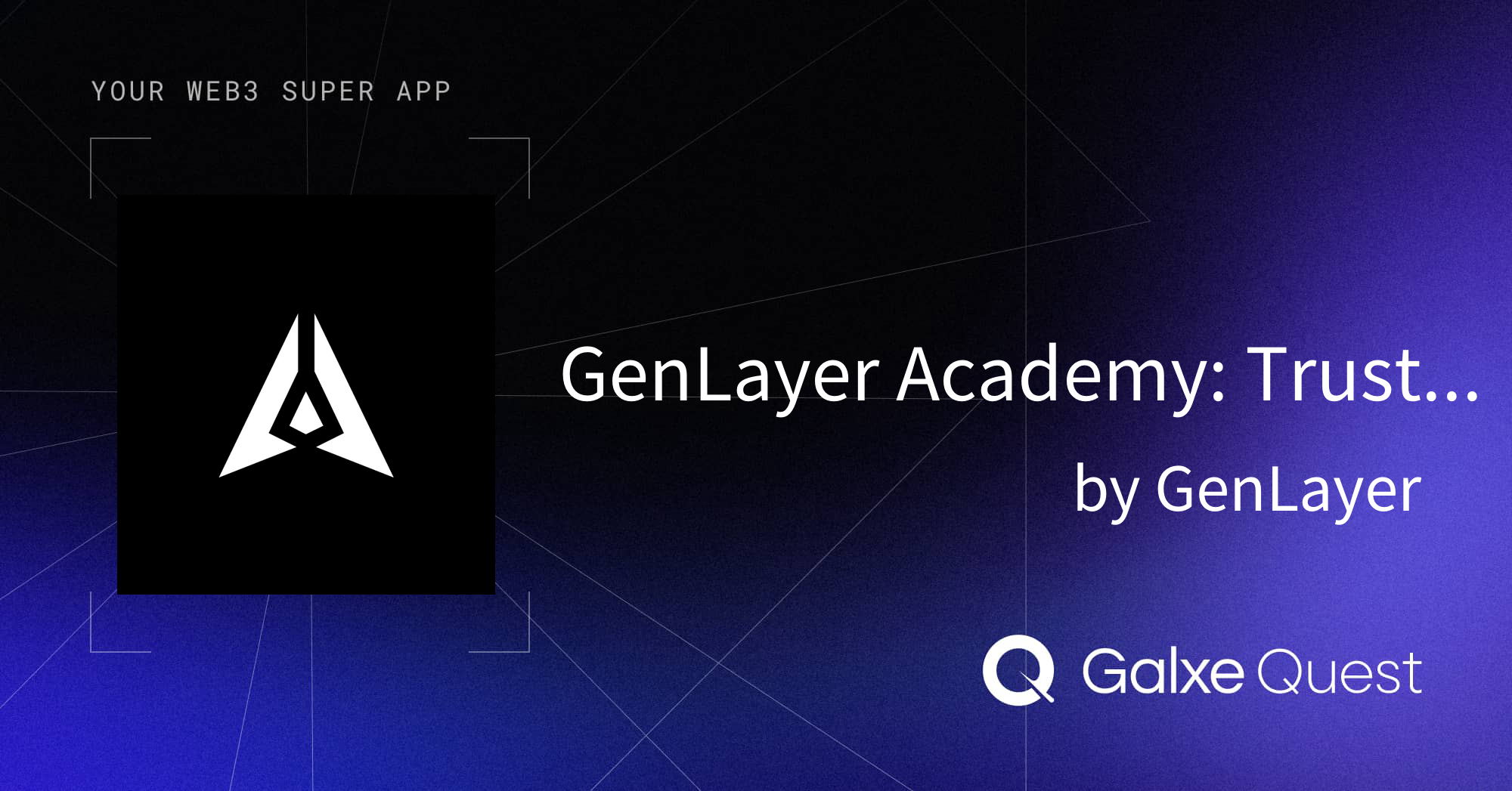 GenLayer Academy: Trust Infrastructure for the AI Age by GenLayer | Galxe Quest