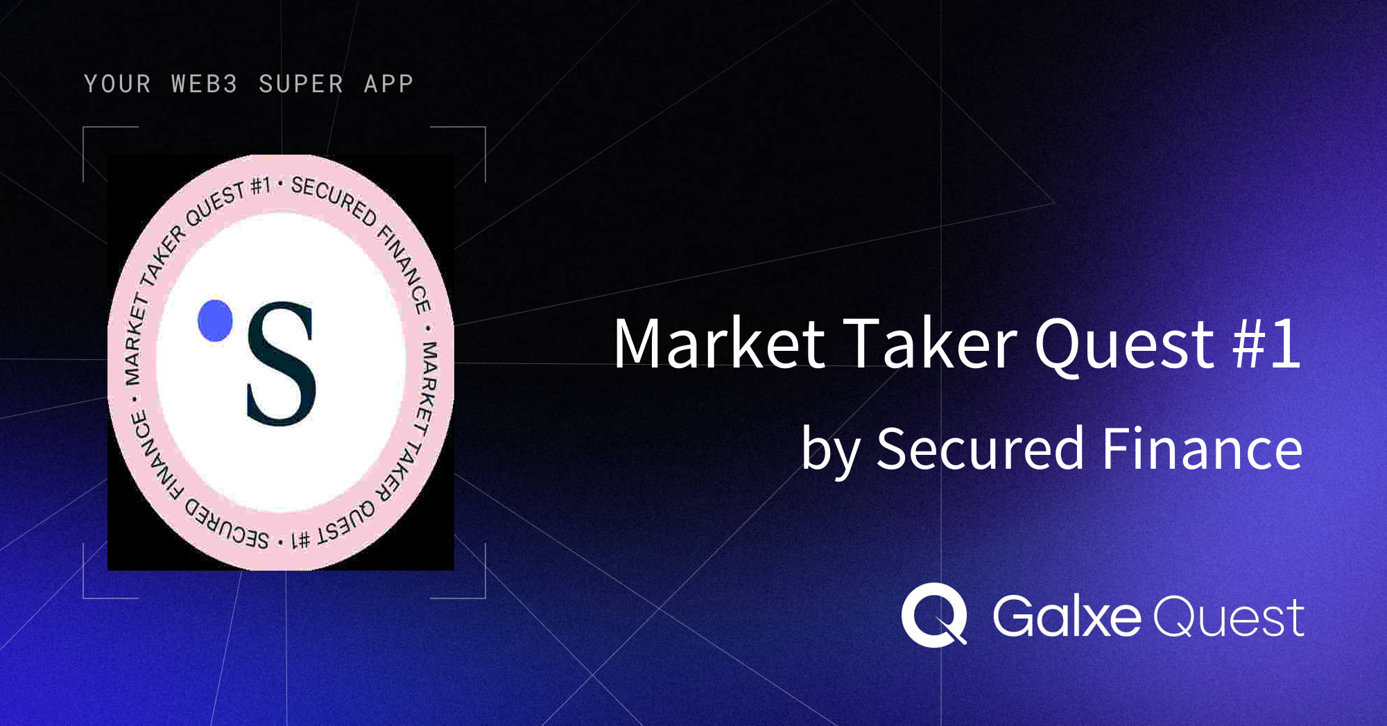 Market Taker Quest #1 by Secured Finance | Galxe Quest