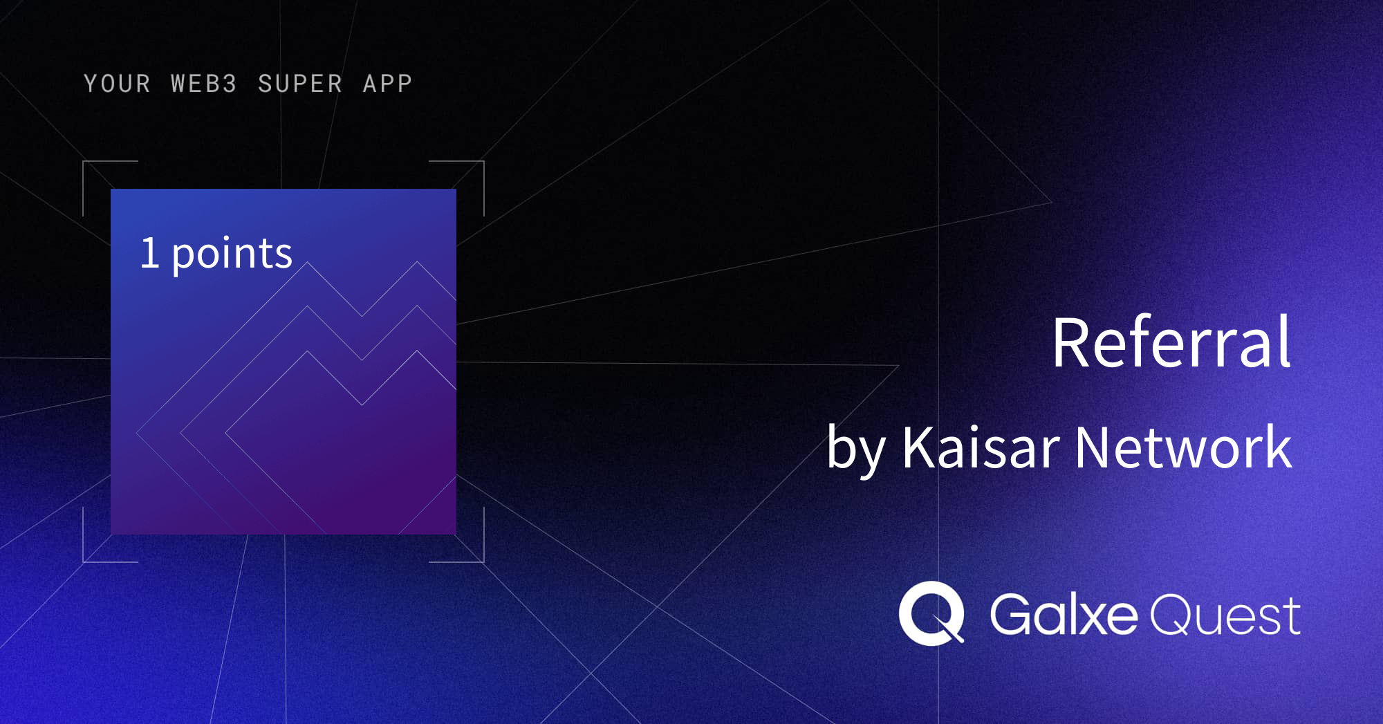 Referral by Kaisar Network | Galxe Quest