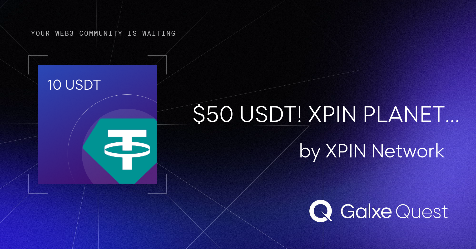 $50 USDT! XPIN PLANET Time-Limited Reward by XPIN Network | Galxe Quest