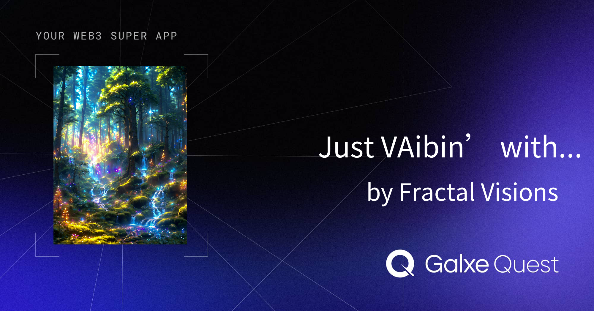 Just VAibin’ with Fractalicia by Fractal Visions | Galxe Quest