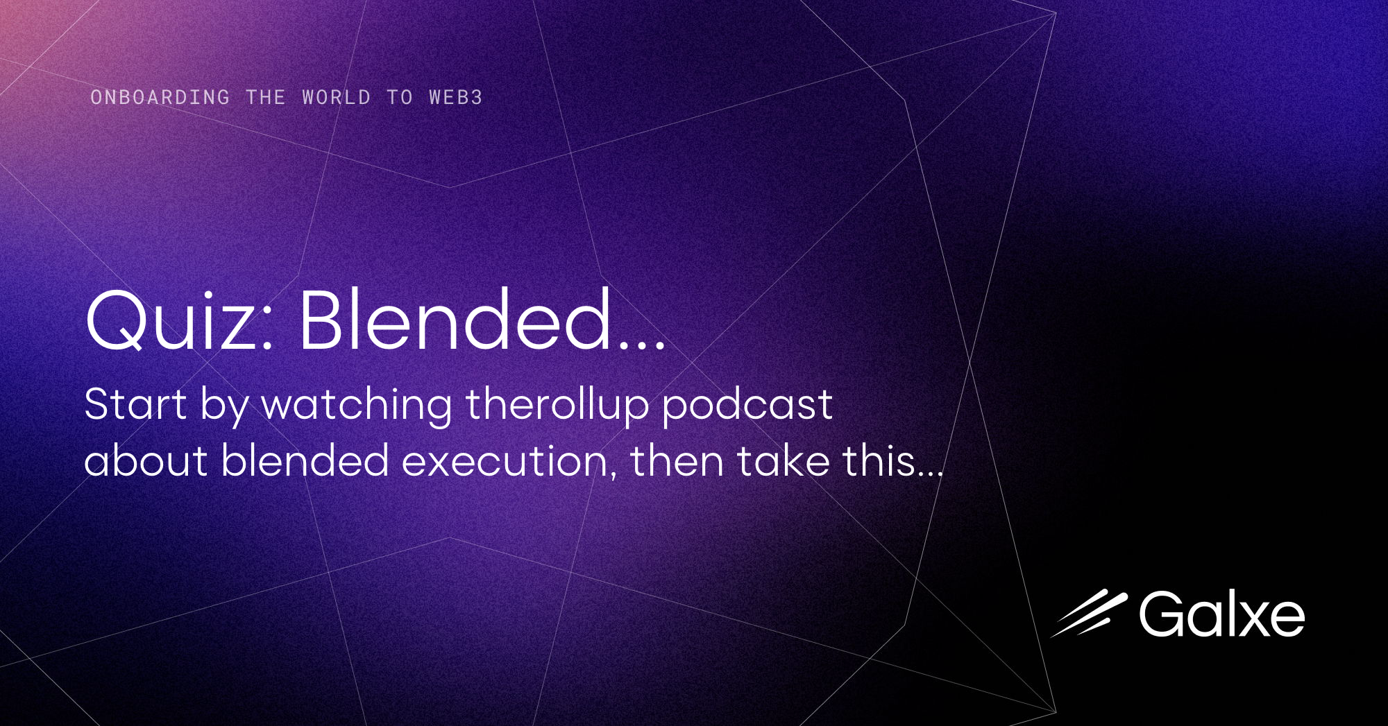 Quiz: Blended Execution feat therollup podcast. Credential | Galxe