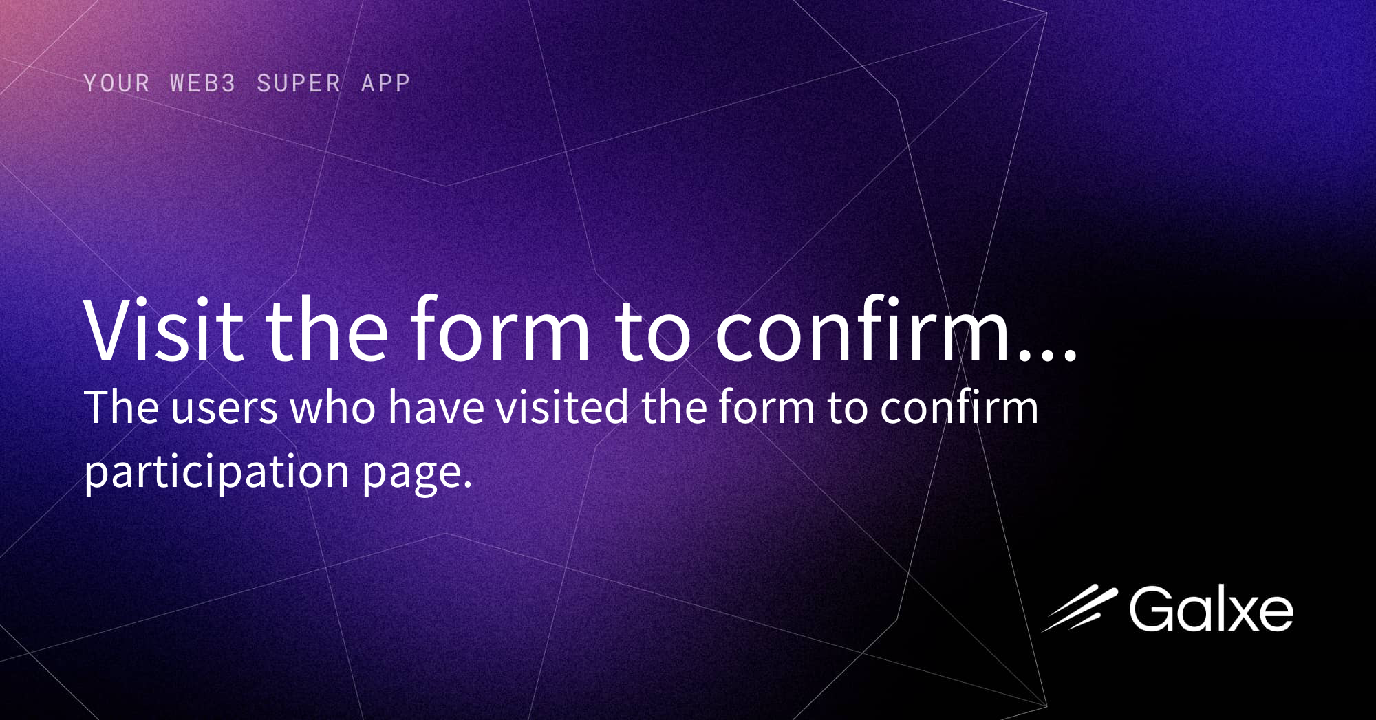 Visit the form to confirm participation Credential | Galxe