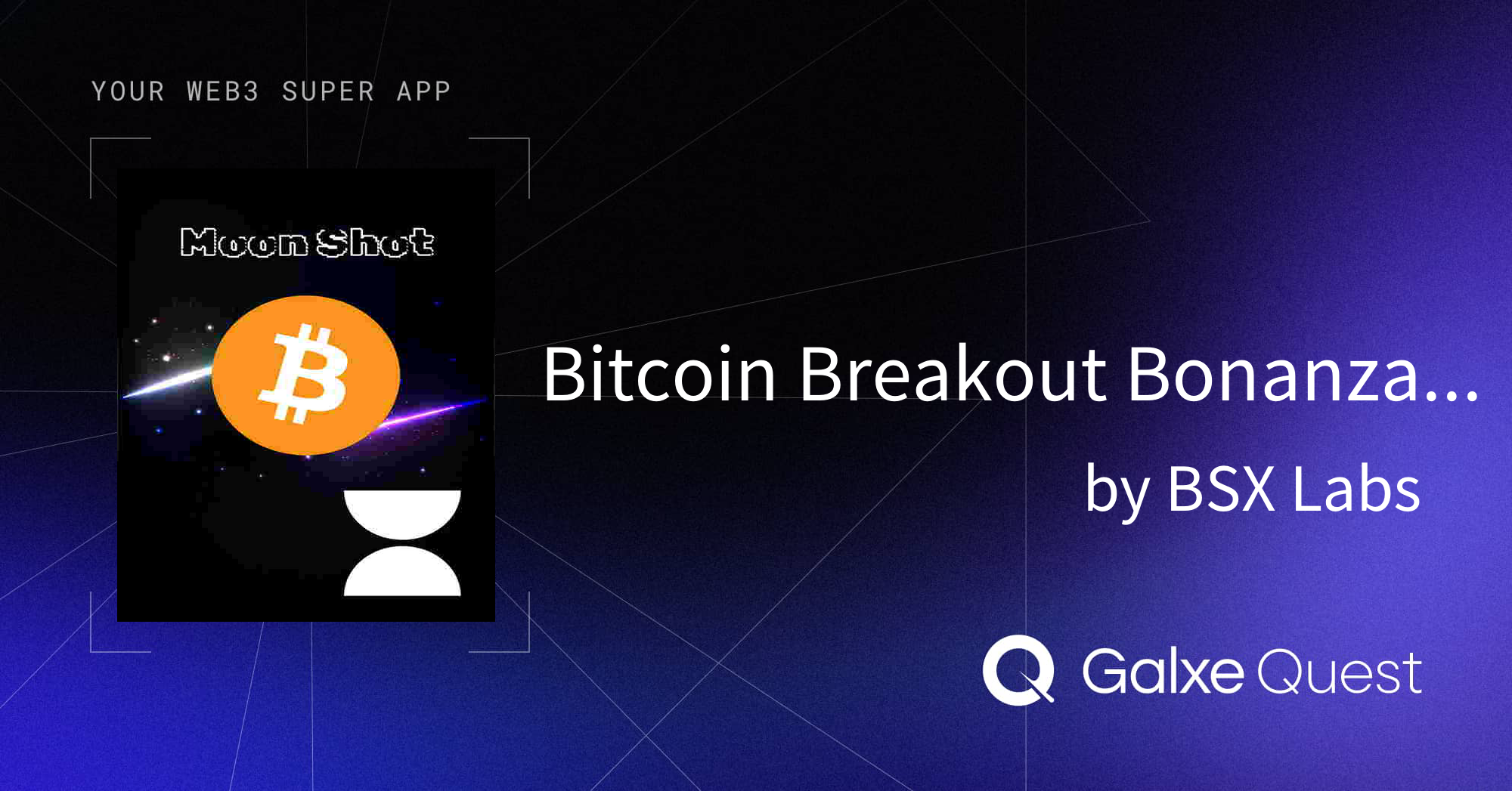 Bitcoin Breakout Bonanza on BSX - Moon Shot by BSX Labs | Galxe Quest