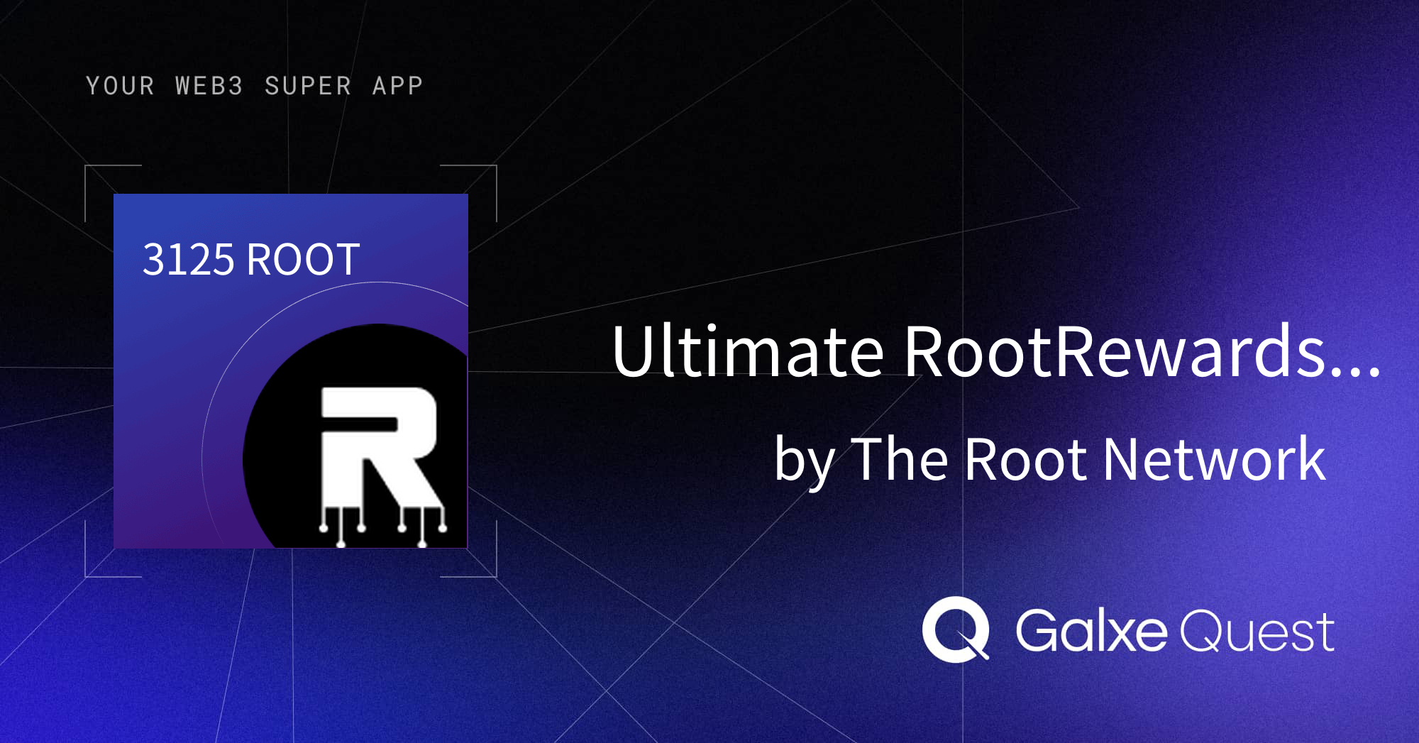 Ultimate RootRewards Quest – 1.25M $ROOT Up for Grabs! by The Root Network | Galxe Quest