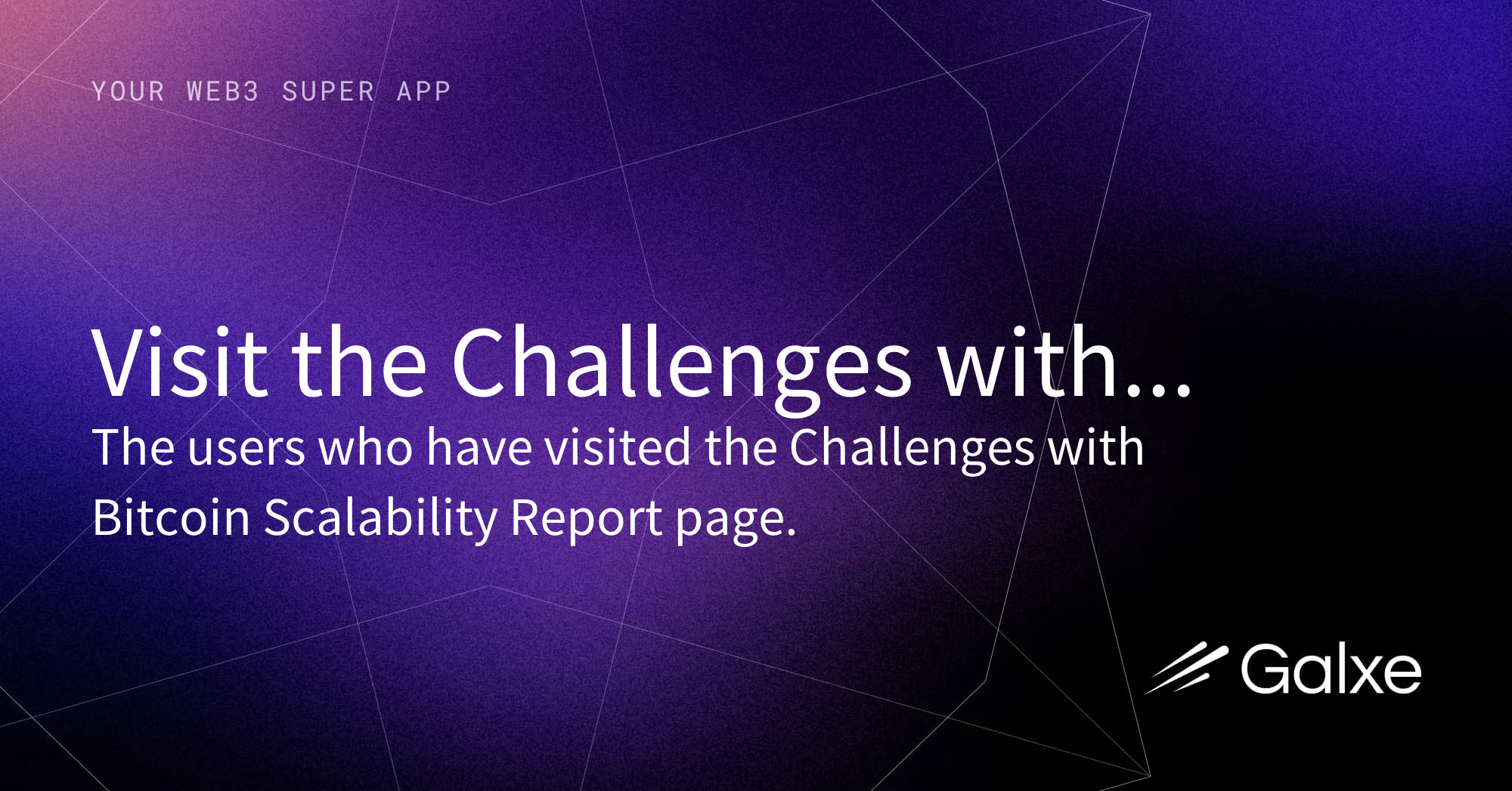 Visit the Challenges with Bitcoin Scalability Report Credential | Galxe