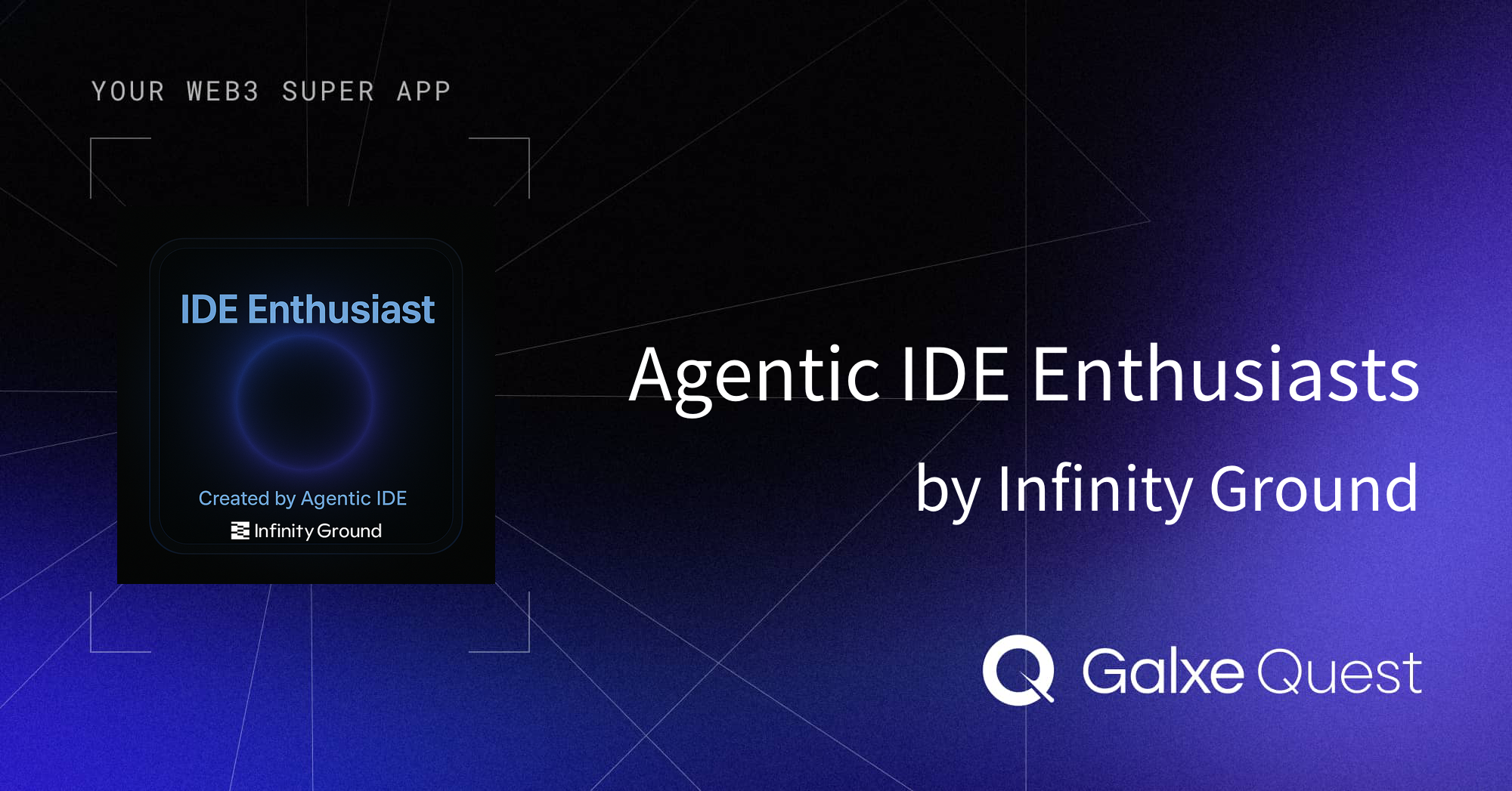 Agentic IDE Enthusiasts by Infinity Ground | Galxe Quest