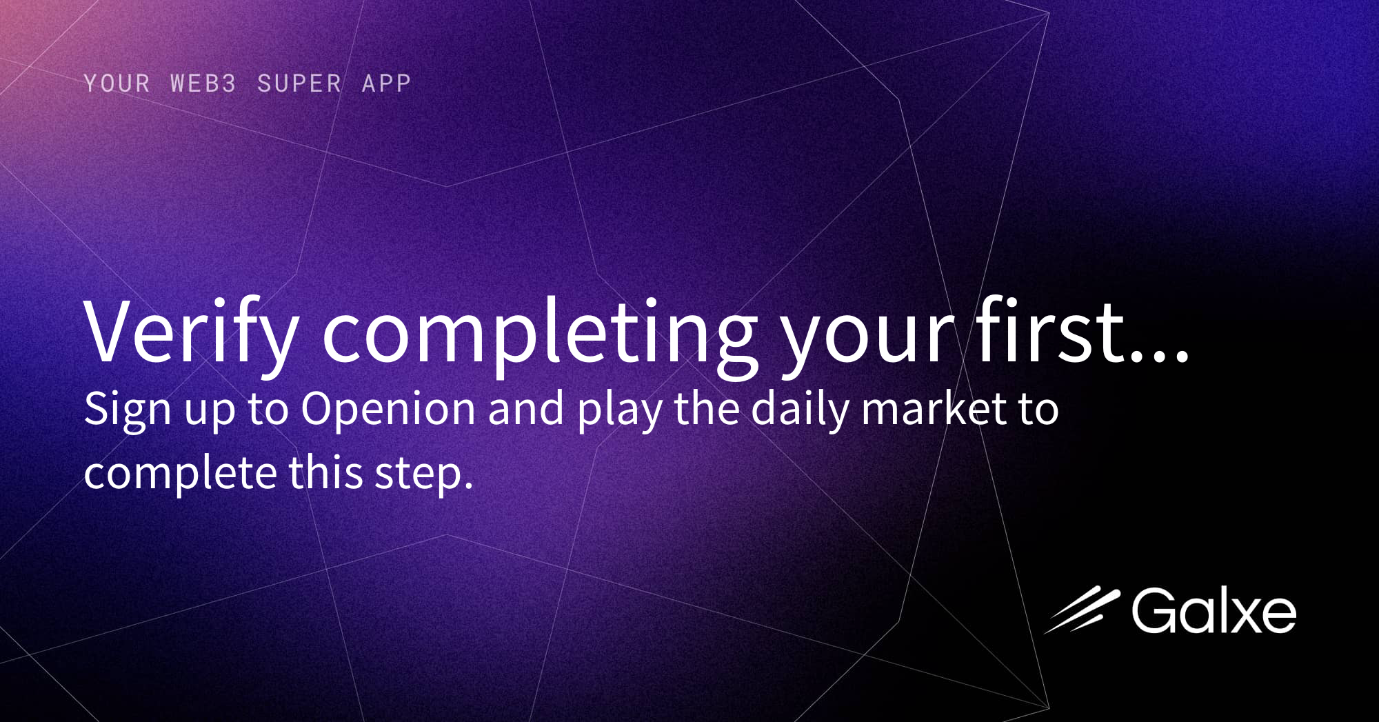 Verify completing your first market on Openion Credential | Galxe